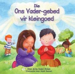 Die Ons Vader-gebed vir kleingoed - Allia Zobel-Nolan - Karin's Treasures